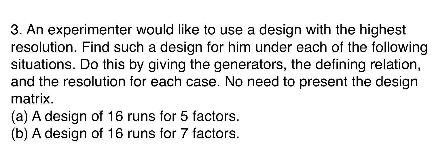 Solved 3. An experimenter would like to use a design with | Chegg.com