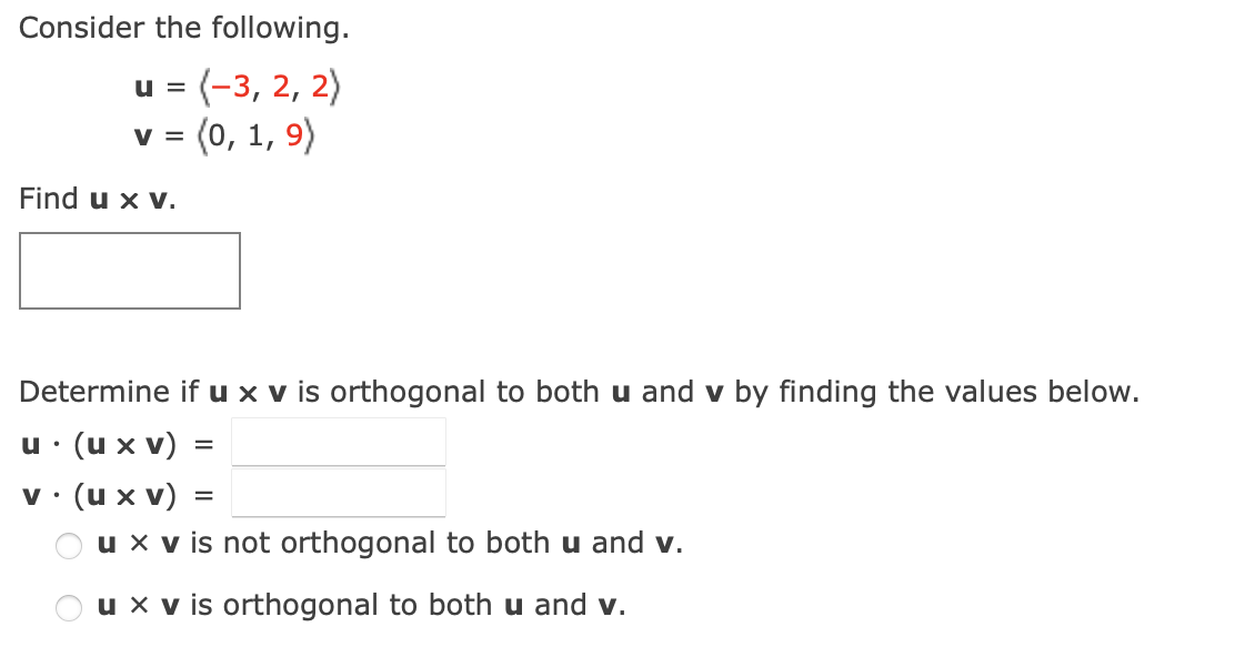 Solved Consider the following. u= −3,2,2 v= 0,1,9 Find u×v. | Chegg.com
