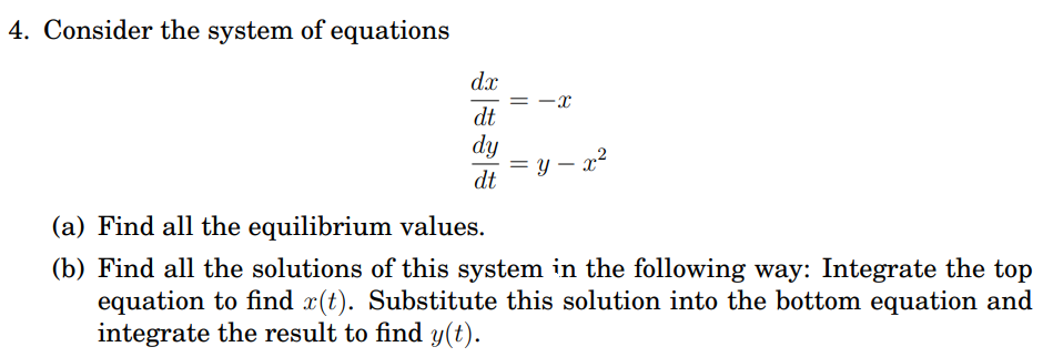 Solved 4. Consider the system of equations dtdx=−xdtdy=y−x2 | Chegg.com