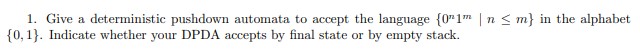 Solved 1. Give a deterministic pushdown automata to accept | Chegg.com