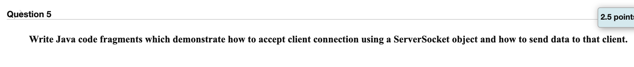 Solved Question 5 2.5 points Write Java code fragments which | Chegg.com