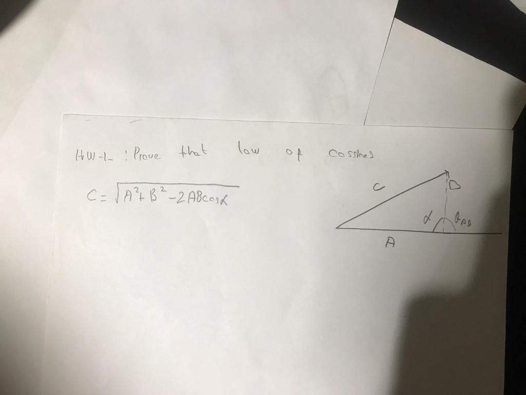 Solved Hw-1. : Prove that low of cossines C=A2+B2−2ABcosα | Chegg.com