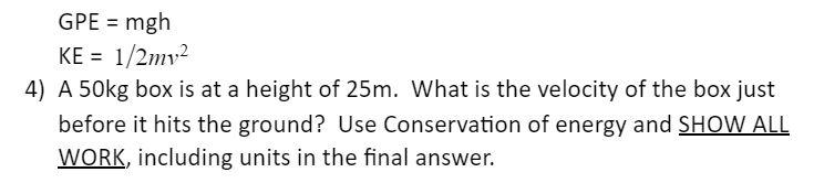 Solved GPE = mgh KE = 1/2mv2 4) A 50kg box is at a height of | Chegg.com