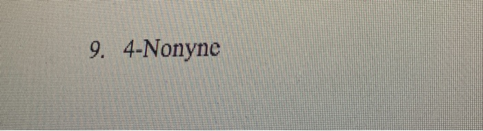 Solved 9. 4-Nonyne | Chegg.com