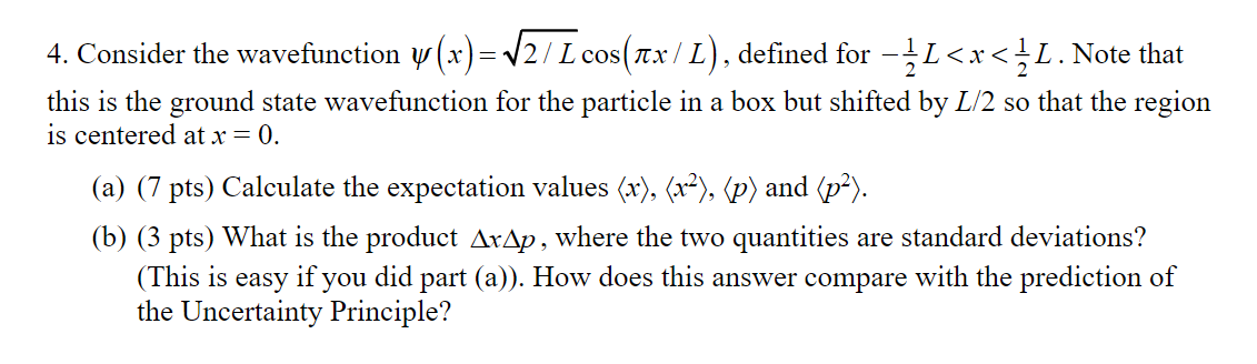 Solved 4. Consider the wavefunction ψ(x)=2/Lcos(πx/L), | Chegg.com