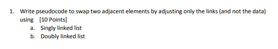 Solved 1 Write Pseudocode To Swap Two Adjacent Elements By