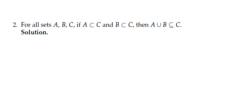 Solved 2. For all sets A, B, C, if A C C and BCC, then AUB | Chegg.com