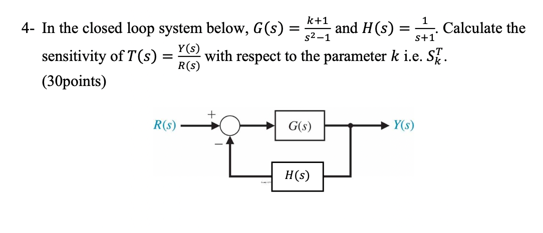 Solved 4- In the closed loop system below, G(s)=s2−1k+1 and | Chegg.com