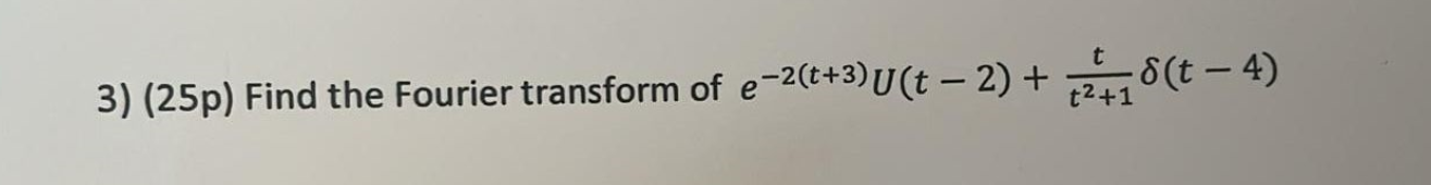 Solved (25p) ﻿Find the Fourier transform | Chegg.com