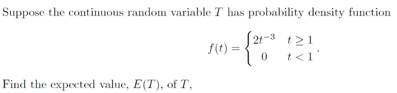 Solved Suppose the continuous random variable T has | Chegg.com