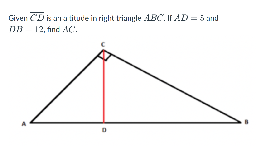 Solved Given CD is an altitude in right triangle ABC. If | Chegg.com