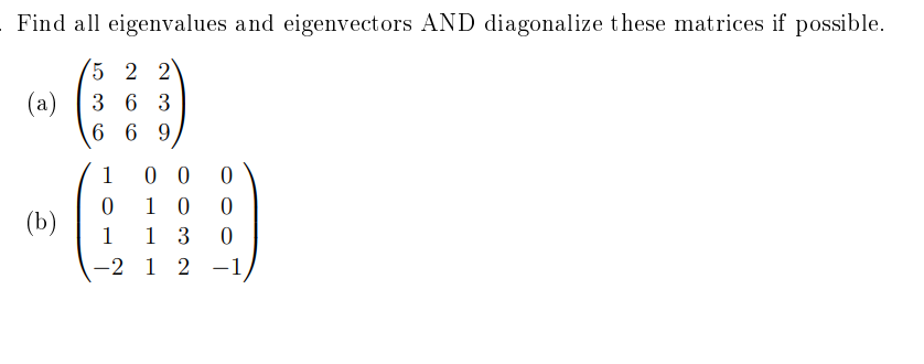 Solved Find all eigenvalues and eigenvectors AND diagonalize | Chegg.com