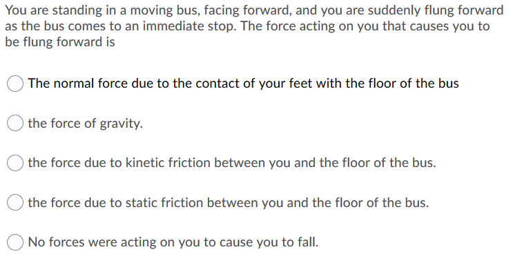 Solved You are standing in a moving bus, facing forward, and | Chegg.com