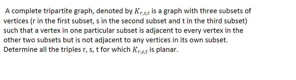 Solved A complete tripartite graph, denoted by Kr,s,t is a | Chegg.com