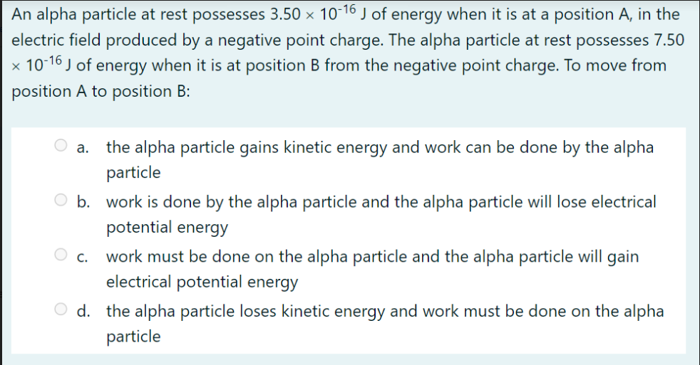Solved An alpha particle at rest possesses 3.50×10−16 J of | Chegg.com