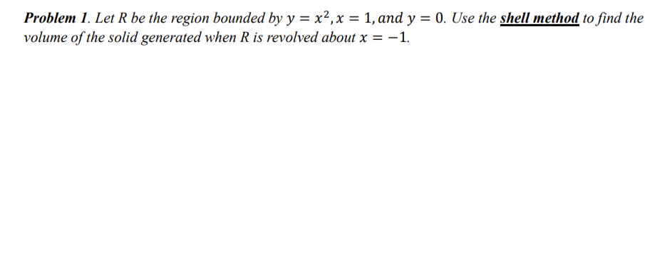 Solved Problem 1. Let R be the region bounded by y=x2,x=1, | Chegg.com