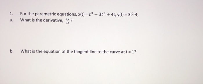 Solved 1. For the parametric equations, x(t) t3 - 3t2 + 4t, | Chegg.com