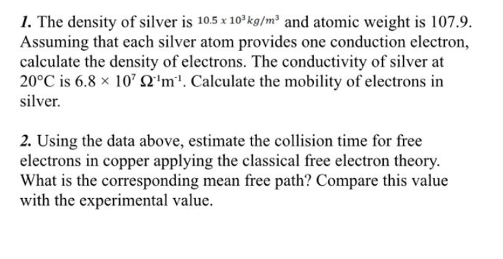 Solved 1. The density of silver is 10.5×103 kg/m3 and atomic | Chegg.com