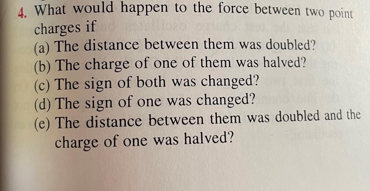 Solved 4. What would happen to the force between two point | Chegg.com