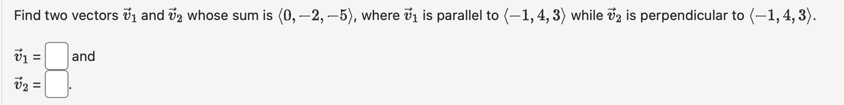 Solved Find two vectors v1 and v2 whose sum is 0,−2,−5 , | Chegg.com
