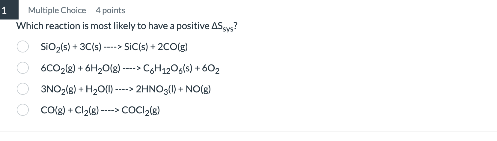 Solved 1, ﻿Multiple Choice4 ﻿pointsWhich reaction is ﻿most | Chegg.com