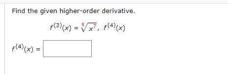 Solved Find the given higher-order derivative. | Chegg.com