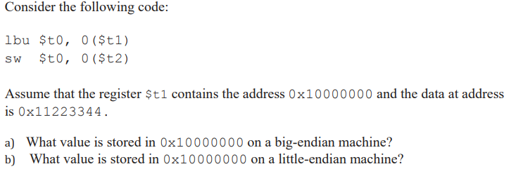 Solved Consider the following code: lbu $t0, 0 ($t1) sw | Chegg.com