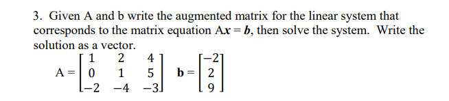 [Solved]: 3. Given \( \mathrm{A} \) and \( \mathrm{b} \) w