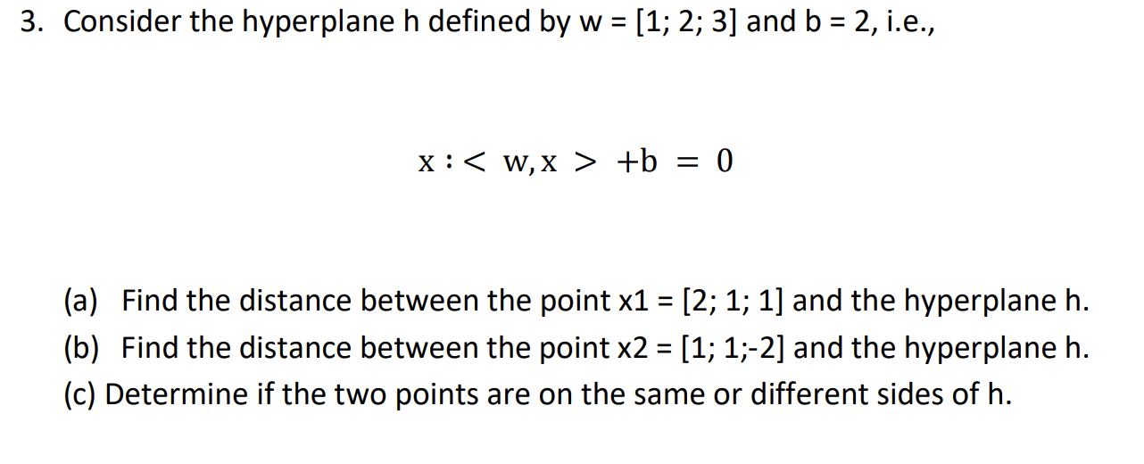 Solved 3. Consider the hyperplane h defined by w = [1; 2; 3] | Chegg.com