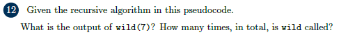 Solved 12 Given the recursive algorithm in this pseudocode. | Chegg.com