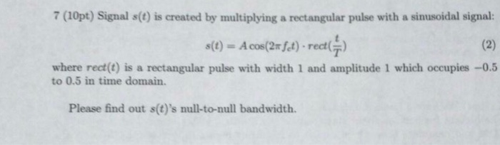 Solved 7 (10pt) Signal s(t) is created by multiplying a | Chegg.com