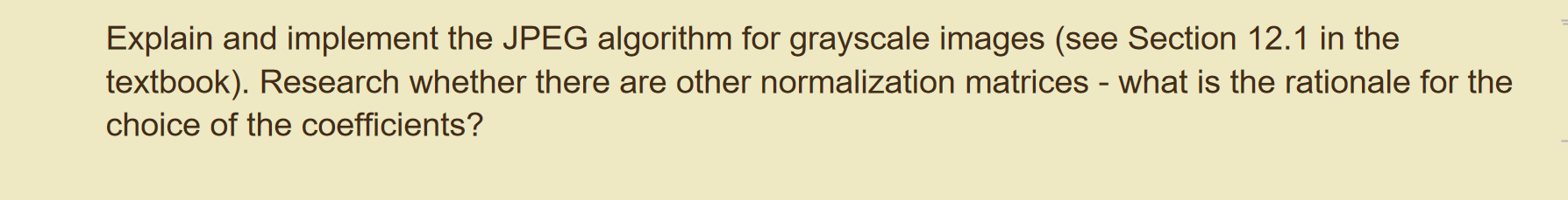 Solved Explain and implement the JPEG algorithm for | Chegg.com