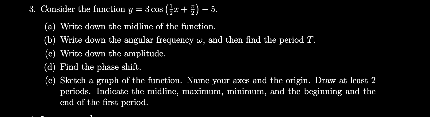 Solved 3. Consider the function y = 3 cos (1/2 x + π/2) − 5. | Chegg.com