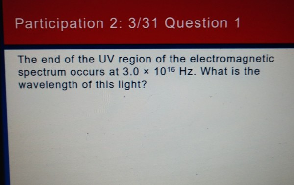 Solved Participation 2: 3/31 Question 1 The end of the UV | Chegg.com