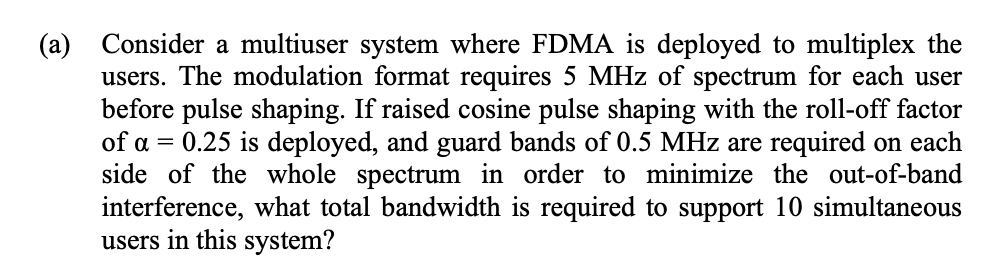 Solved (a) Consider a multiuser system where FDMA is | Chegg.com