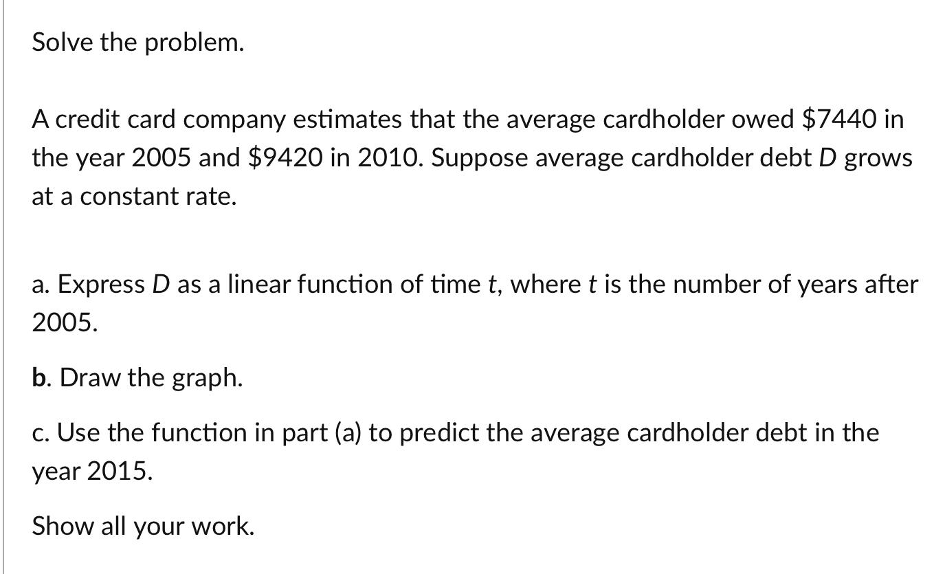Solved Solve the problem. A credit card company estimates | Chegg.com