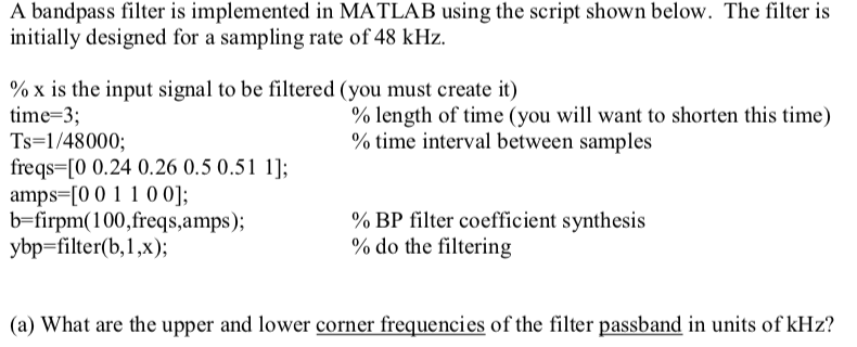 Solved A bandpass filter is implemented in MATLAB using the | Chegg.com