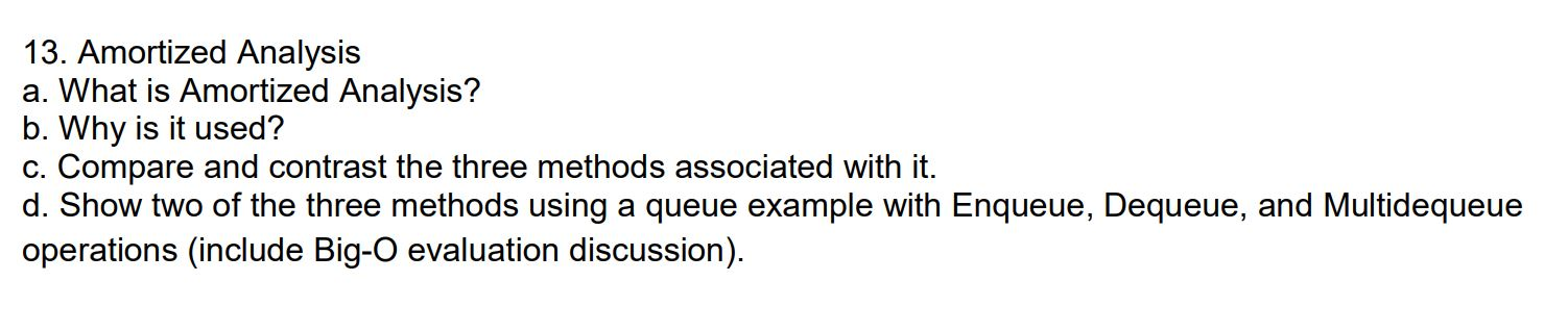 Solved 13. Amortized Analysis a. What is Amortized Analysis? | Chegg.com