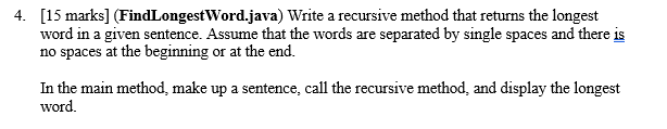 Solved 4. [15 marks] (Find Longest Word.java) Write a | Chegg.com