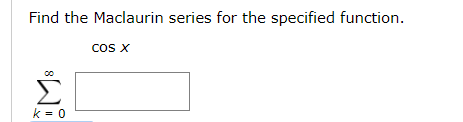 Solved Find the Maclaurin series for the specified function. | Chegg.com
