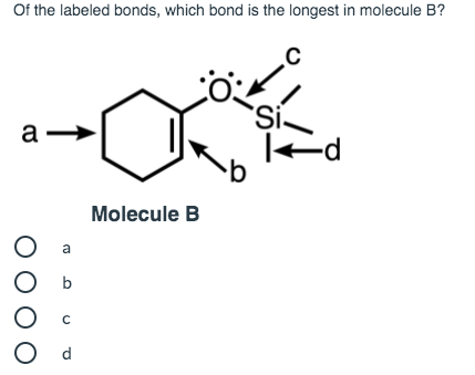 Solved Of the labeled bonds, which bond is the longest in | Chegg.com