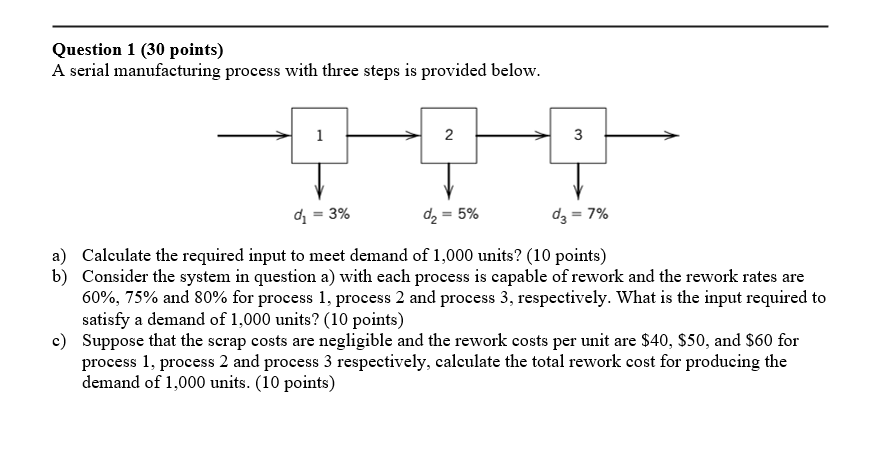Solved Question 1 (30 points) A serial manufacturing process | Chegg.com