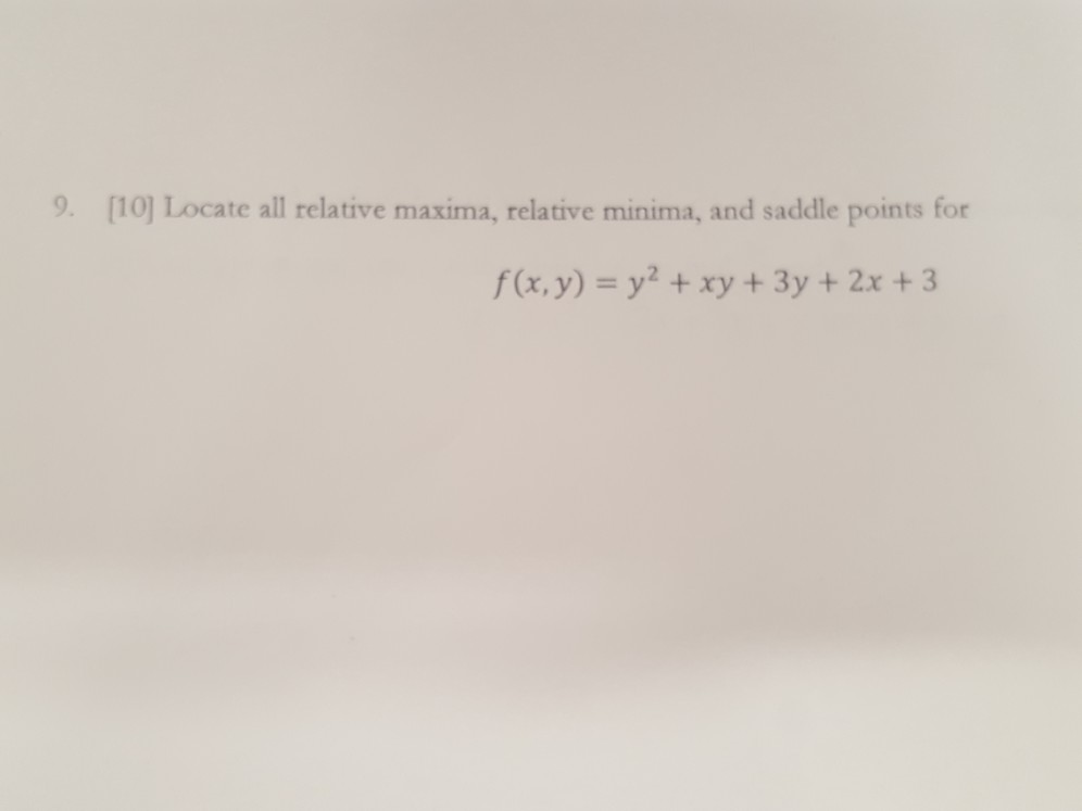 Solved 9. [10] Locate all relative maxima, relative minima, | Chegg.com