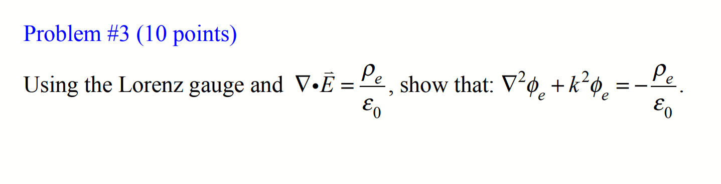 Solved Problem \#3 (10 points) Using the Lorenz gauge and | Chegg.com