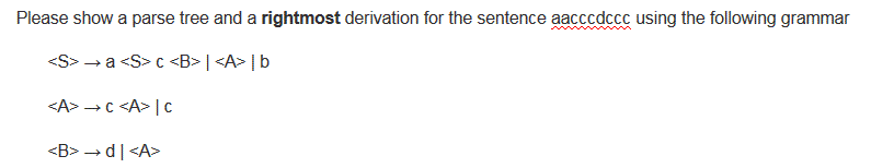 Solved Please show a parse tree and a rightmost derivation | Chegg.com