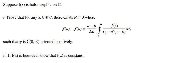 Solved Suppose f(z) ﻿is holomorphic on C.i. ﻿Prove that for | Chegg.com
