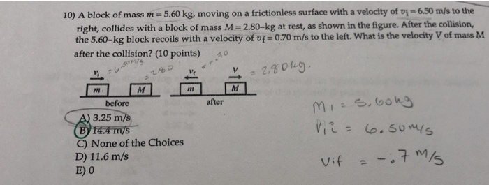 Solved 10) A block of mass m = 560 kg, moving on a | Chegg.com