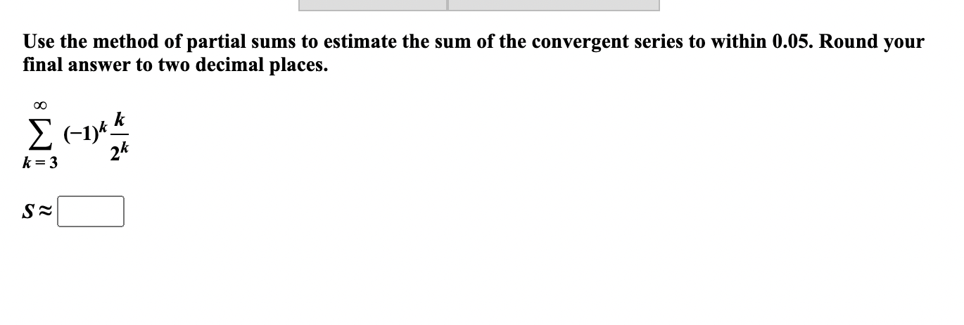 Solved Use the method of partial sums to estimate the sum of | Chegg.com
