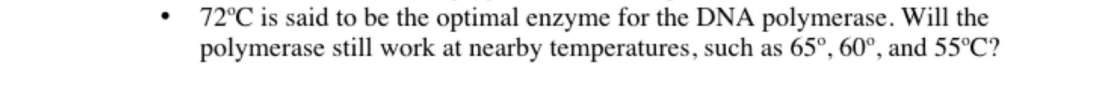 Solved . 72°C is said to be the optimal enzyme for the DNA | Chegg.com