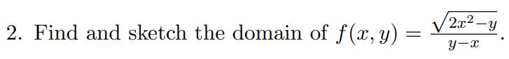 Solved 2. Find and sketch the domain of f(x,y)=y−x2x2−y. | Chegg.com